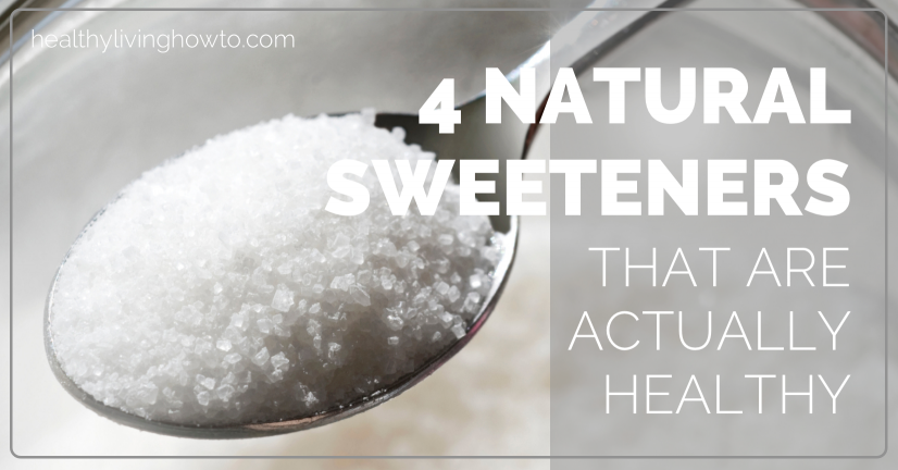 4 Natural Sweeteners That Are Actually Healthy - Healthy Living How To