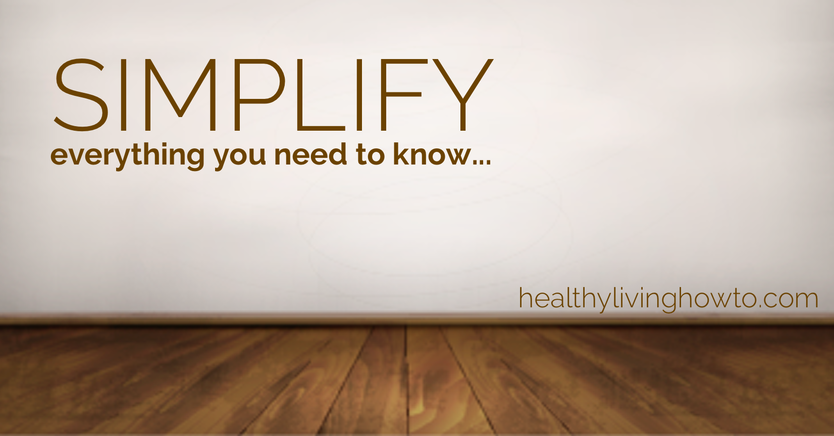 Simplify! Everything You Need To Know - Healthy Living How To